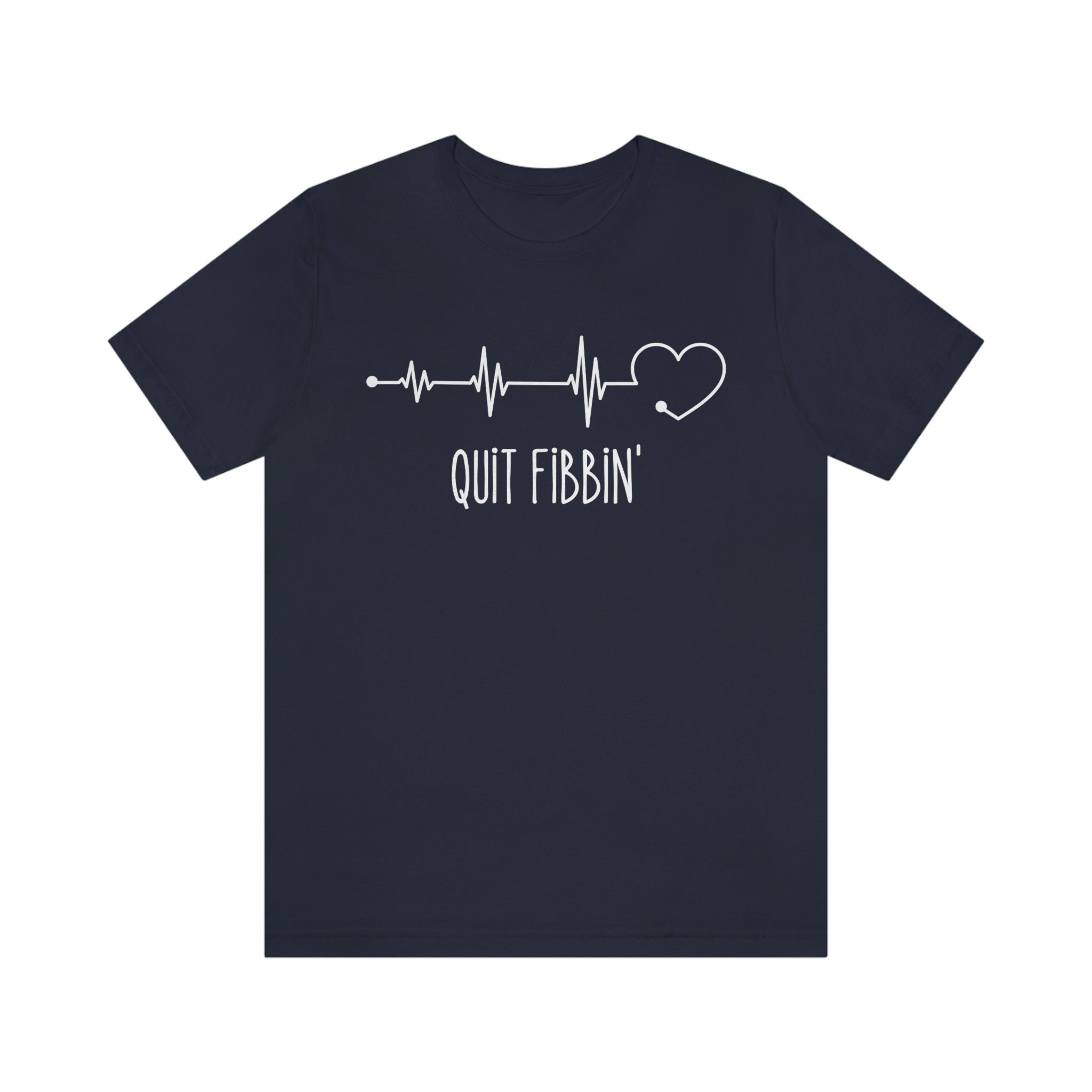 Atrial Fibrillation Rhythm Nurse Shirt, Quit Fibbin Shirt, Funny ...