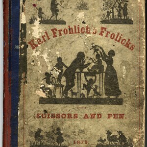 BOOK of SILHOUETTES, With Rhymes. Dated 1879. Titled "frolics With ...