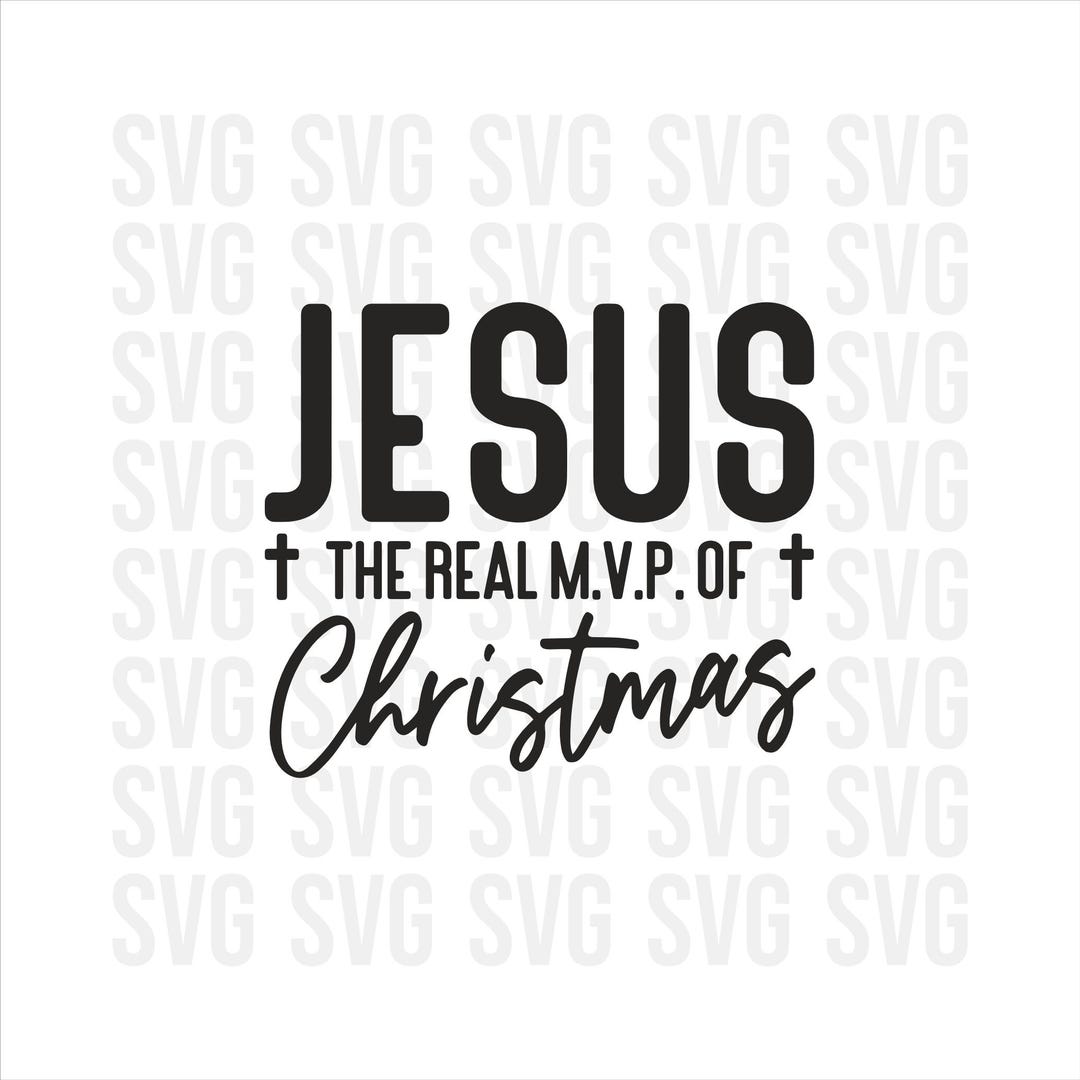 Jesus is the Real MVP of Christmas Svg, Png, Religious Svg, Merry ...
