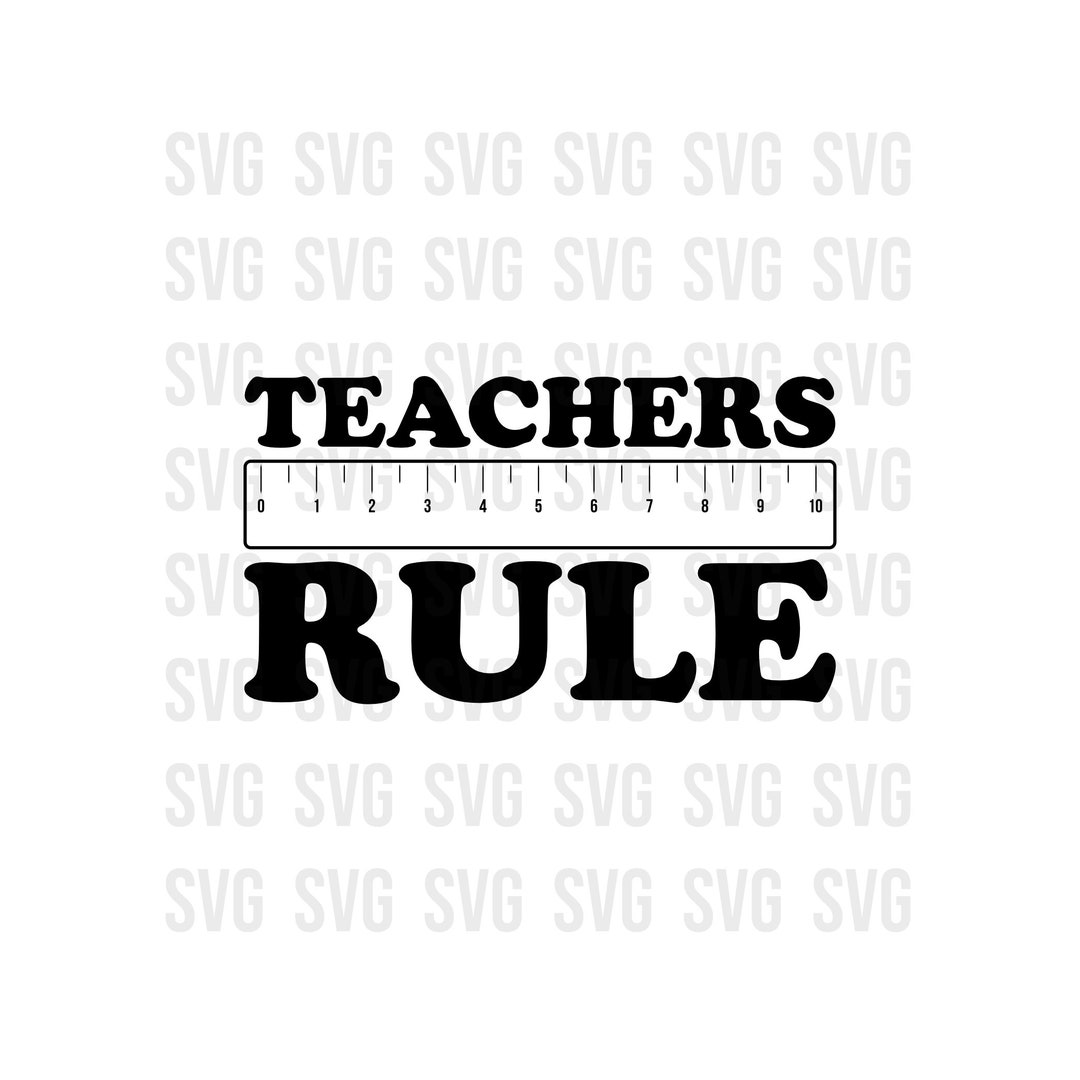 Teachers Rule Svg, Ruler Svg, Teacher Svg, Png, Back to School Svg, Cut ...