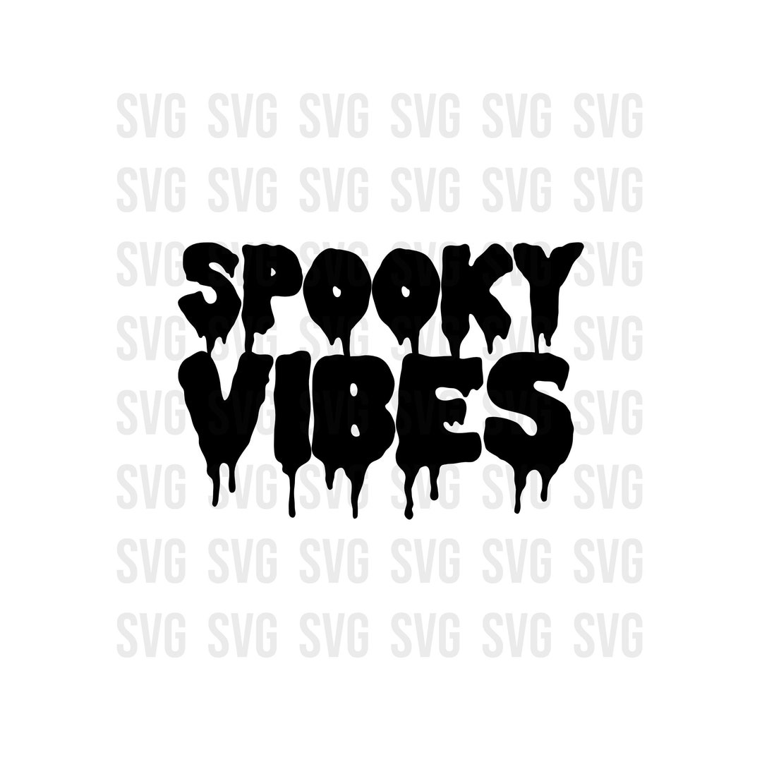 Spooky Vibes SVG PNG, Drip Svg, Dxf Funny Shirt Design Svg, Halloween ...