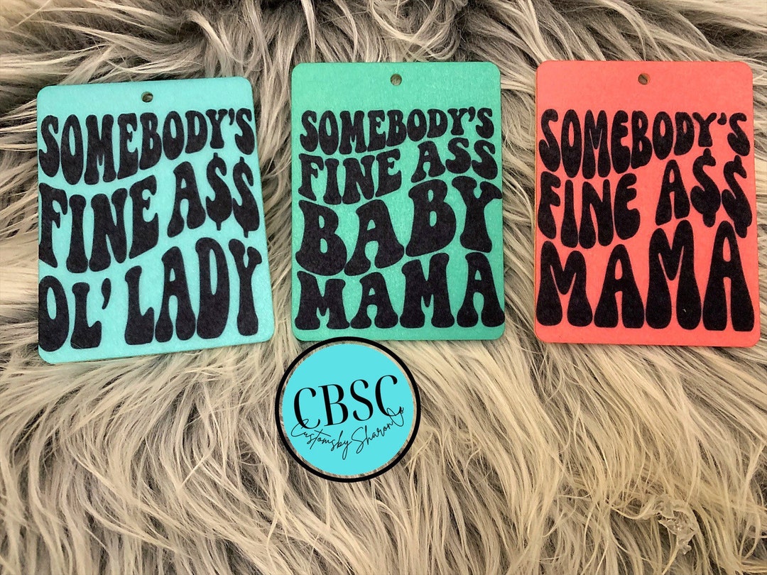 Somebodys Fine Ass Air Freshener Car Air Fresheners Cute Air Freshner