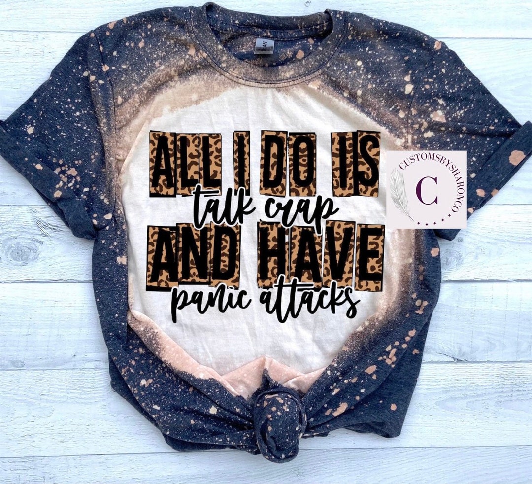 All I do is talk crap and have panic attacks leopard print gebleicht ...