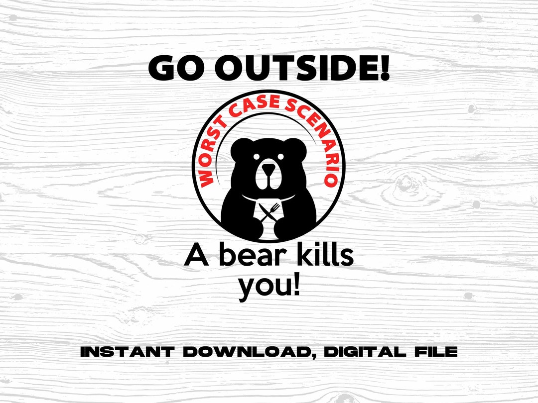 Bear Kills You Svg, Png, Pdf. Go Outside. Print File for Sublimation or ...