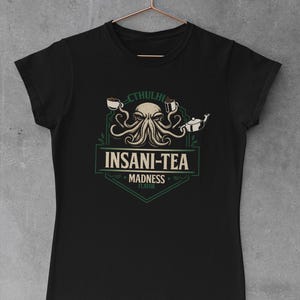 Cthulhu Shirt. Tea Cthulhu, Insani-tea Madness Flavor, HP Lovecraft ...
