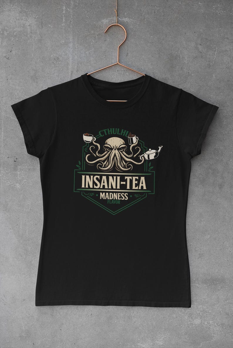 Cthulhu Shirt. Tea Cthulhu, Insani-tea Madness Flavor, HP Lovecraft ...