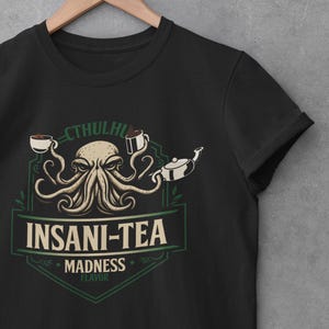 Cthulhu Shirt. Tea Cthulhu, Insani-tea Madness Flavor, HP Lovecraft ...