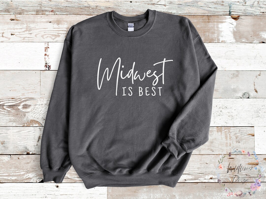 Midwest is Best Sweatshirt | Midwest Sayings Sweatshirt | Midwestern ...