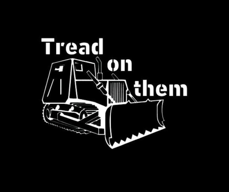 Tread on Them Window Decal Killdozer Window Decal Government Window ...