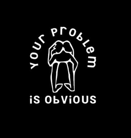 Your Problem Is Obvious Cartoon