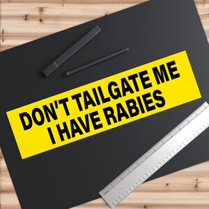Don't Tailgate Me I Have Rabies Bumper Stickers Funny - Etsy