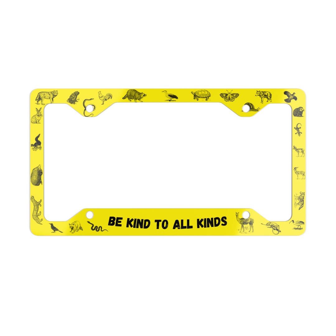 Be Kind to All Kinds License Plate Frames : Critters Car Accessory - Etsy