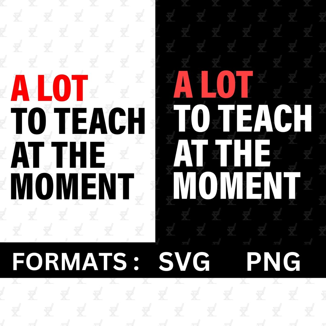 A Lot to Teach at the Moment Svg, Trendy Teacher, Teacher Gift, Funny ...