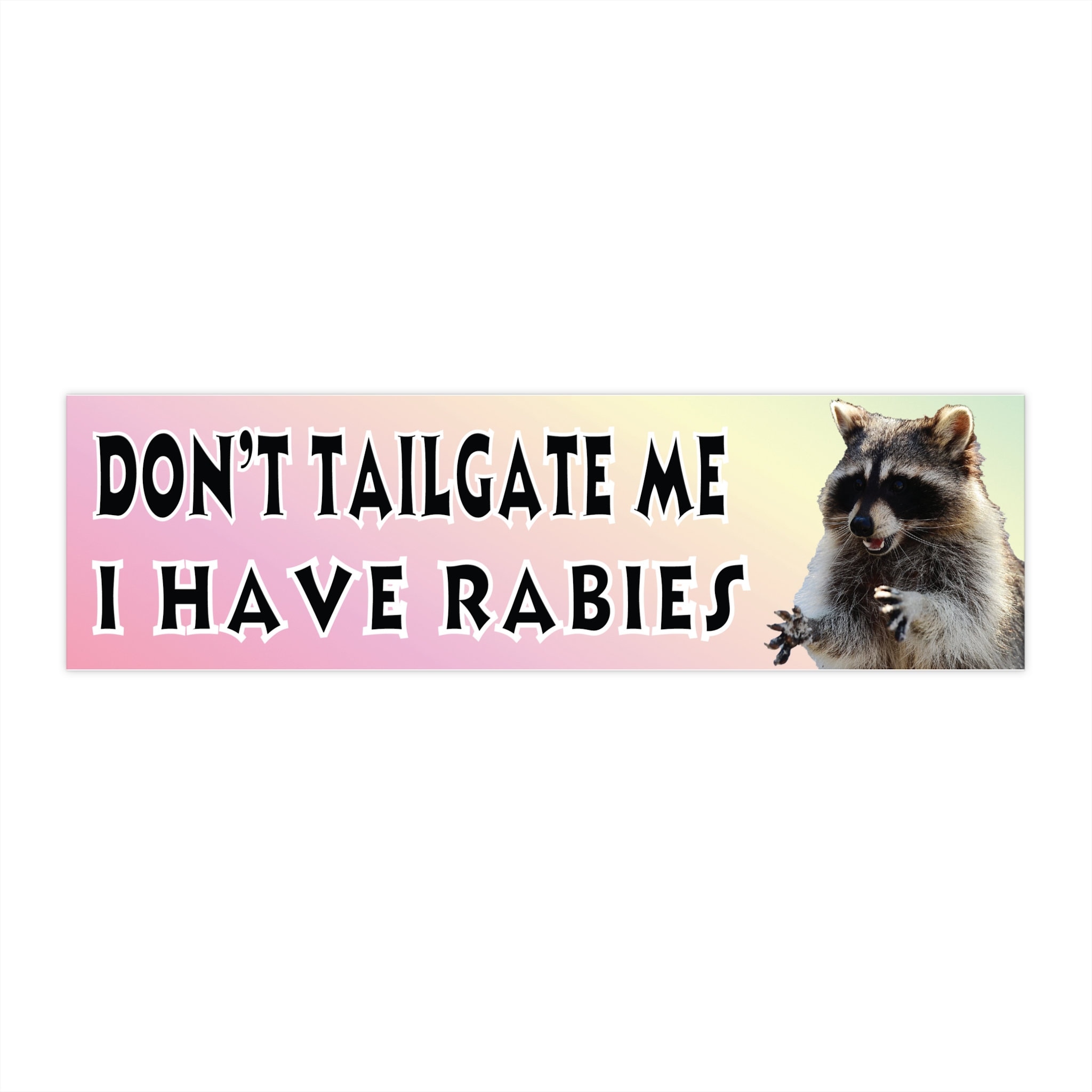 Don't Tailgate Me I Have Rabies Funny Bumper Sticker - Etsy