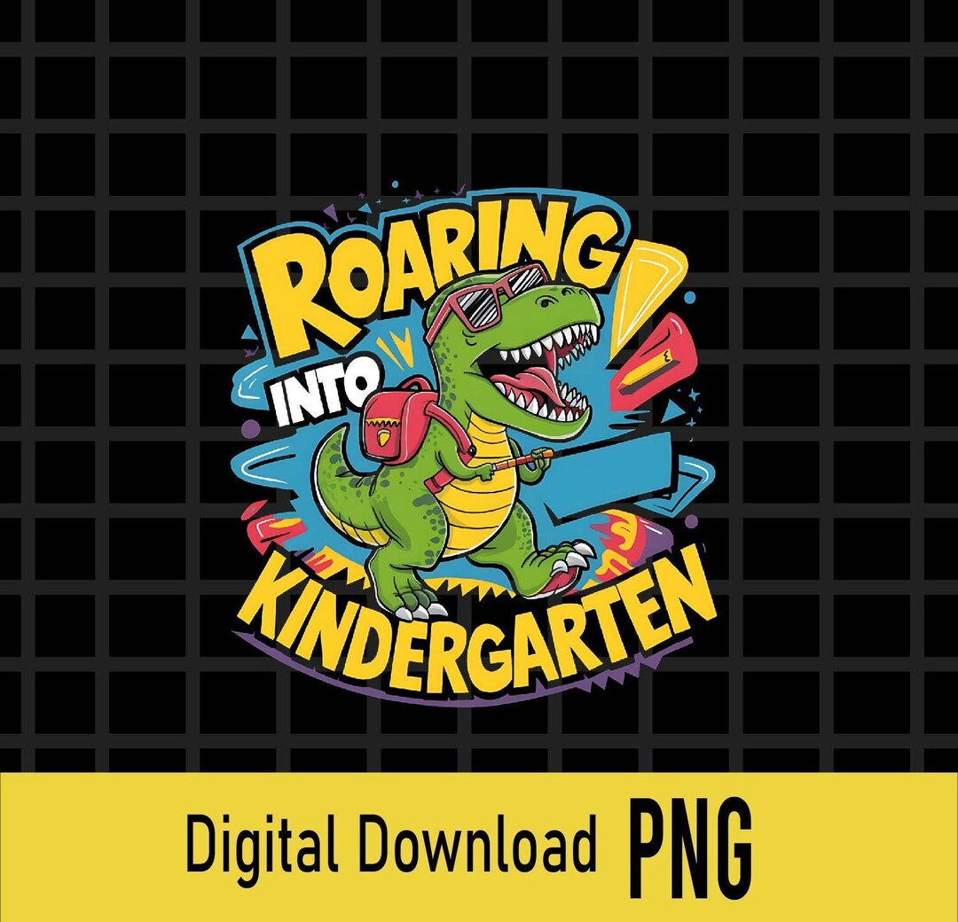 Roaring Into Kindergarten T-rex PNG: Back to School (digital Download ...