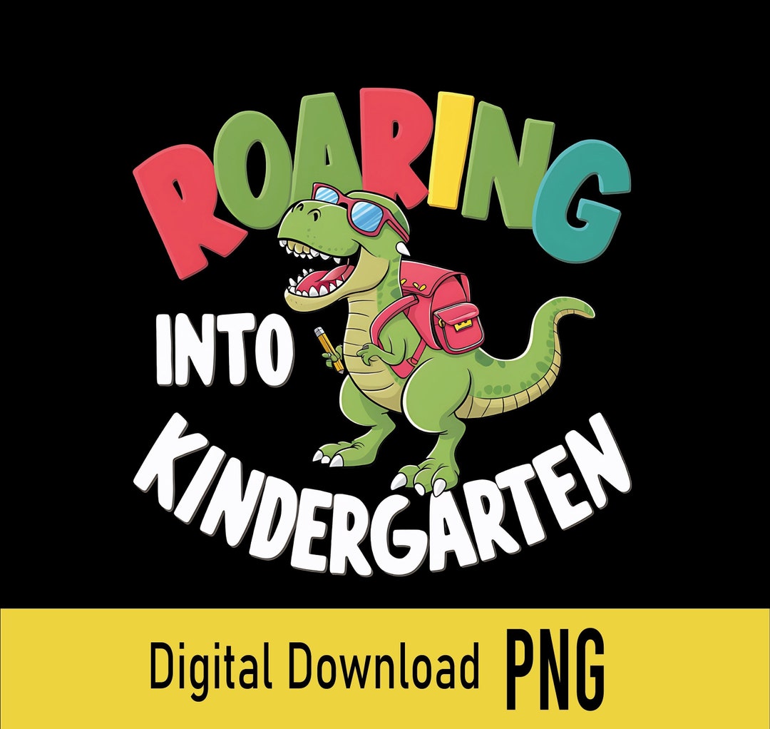 Roaring Into Kindergarten PNG for T-shirt, Dinosaur T Rex Kindergarten ...