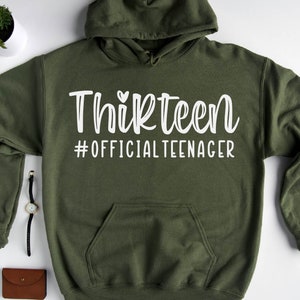 Thirteen Official Teenager Sweatshirt, 13th Birthday Hoodie, Birthday ...