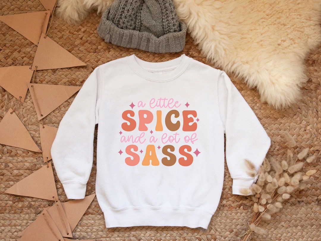 A Little Spice A Lot of Sass Kids Sweatshirt - Funny Sassy Girl Youth ...