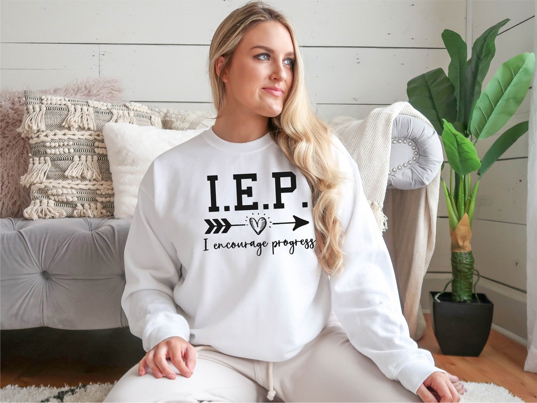 IEP Shirt, I Encourage Progress, Special Education Sweatshirt ...