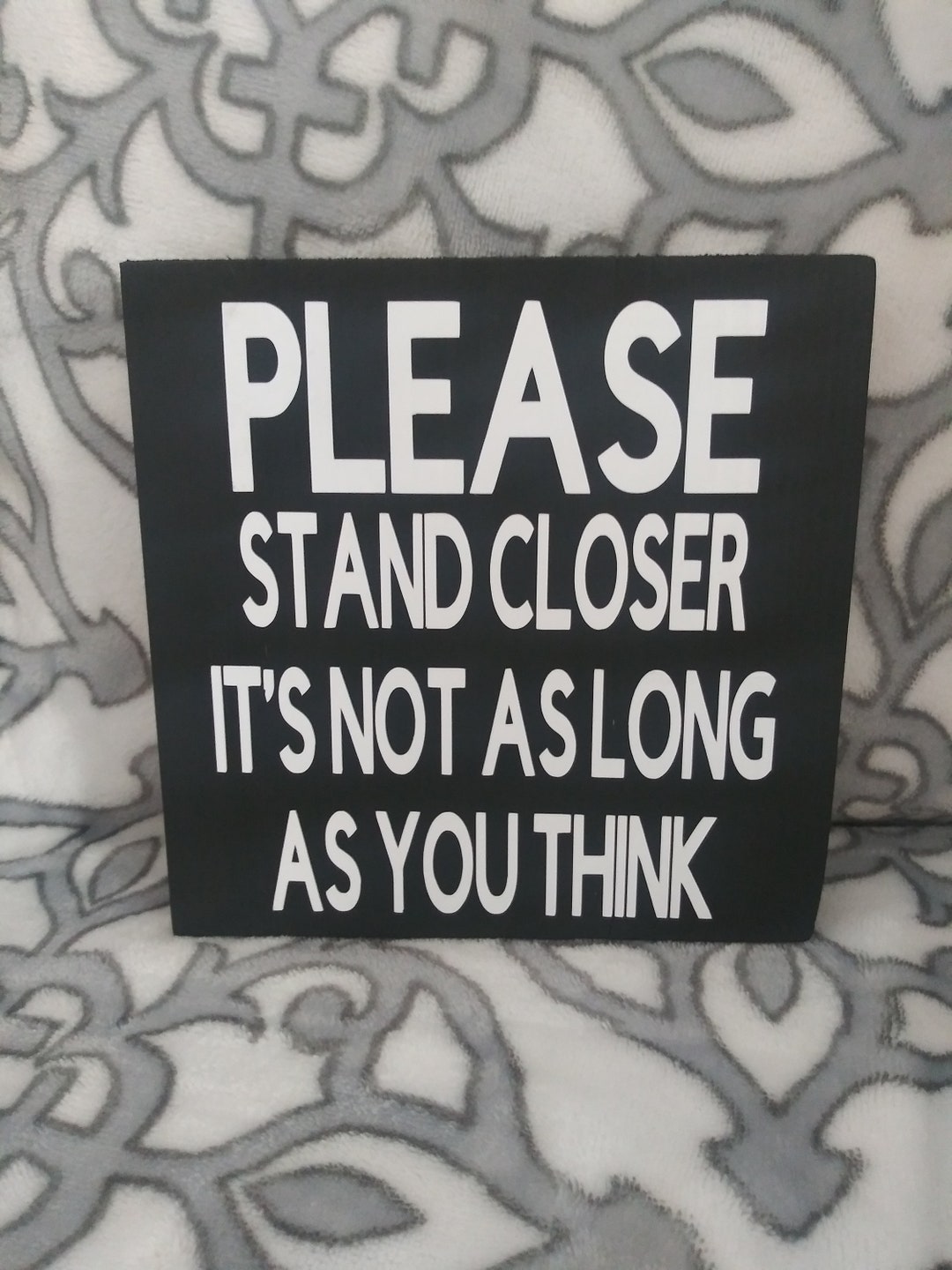 Please Stand Closer It's Not as Long as You Think Black Wood Funny ...