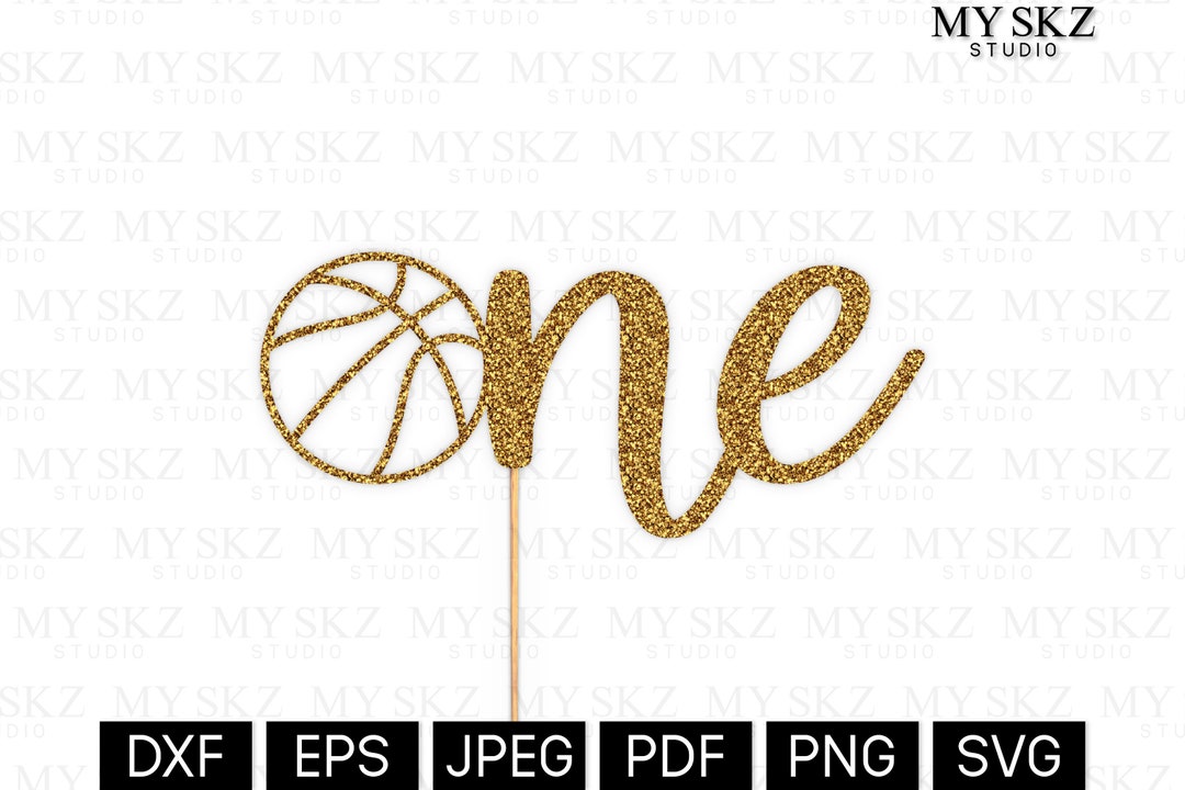 Basketball One Birthday Cake Topper Dxf, Eps, Jpeg, Pdf, Png, Svg ...