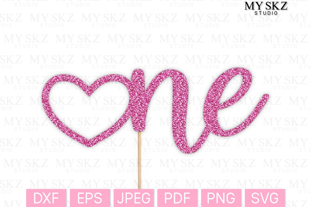 Heart One Birthday Cake Topper Dxf, Eps, Jpeg, Pdf, Png, Svg Instant ...