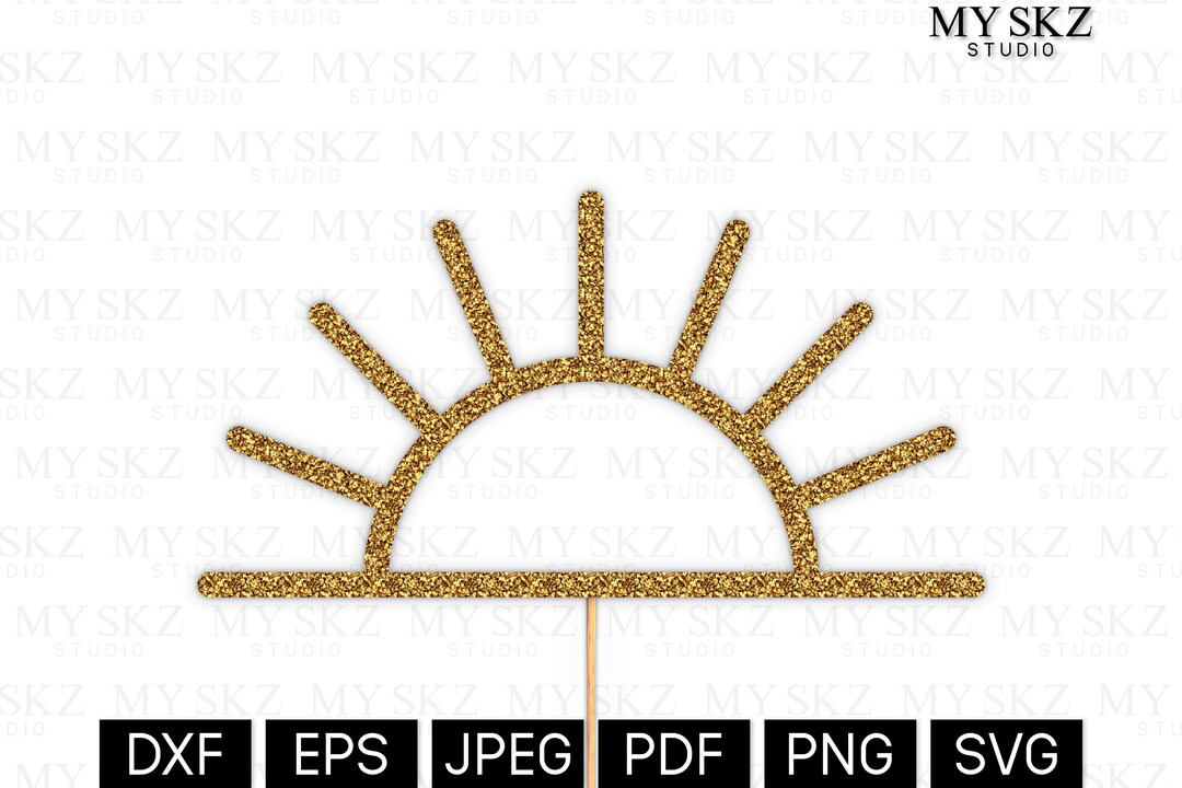 Sun Cake Topper Dxf, Eps, Jpeg, Pdf, Png, Svg Instant Digital Download ...