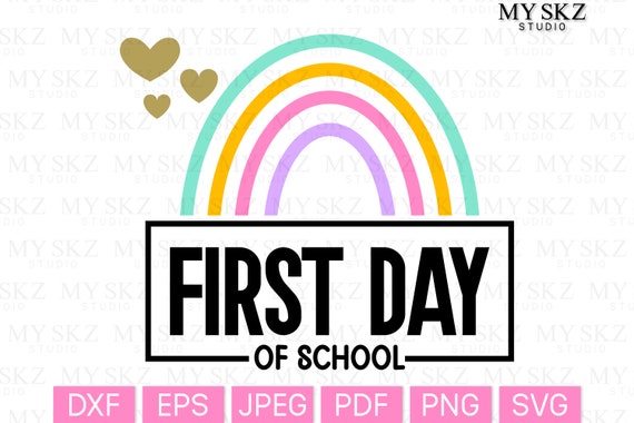 First Day of School With Rainbow Dxf Eps Jpeg Pdf Png Svg - Etsy