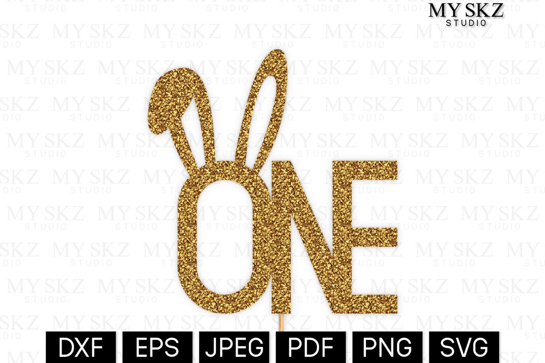 Bunny Ears One Birthday Cake Topper Dxf, Eps, Jpeg, Pdf, Png, Svg ...