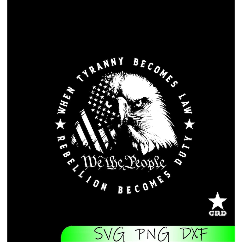 When Tyranny Becomes Law, We the People, American Eagle Flag SVG, DXF ...