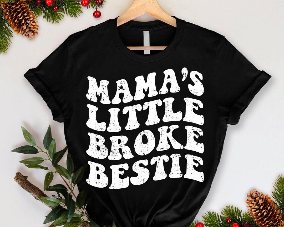 Mama's Little Broke Bestie Tshirt, Mamas Tshirt, Baby Girl Shirt,mama ...