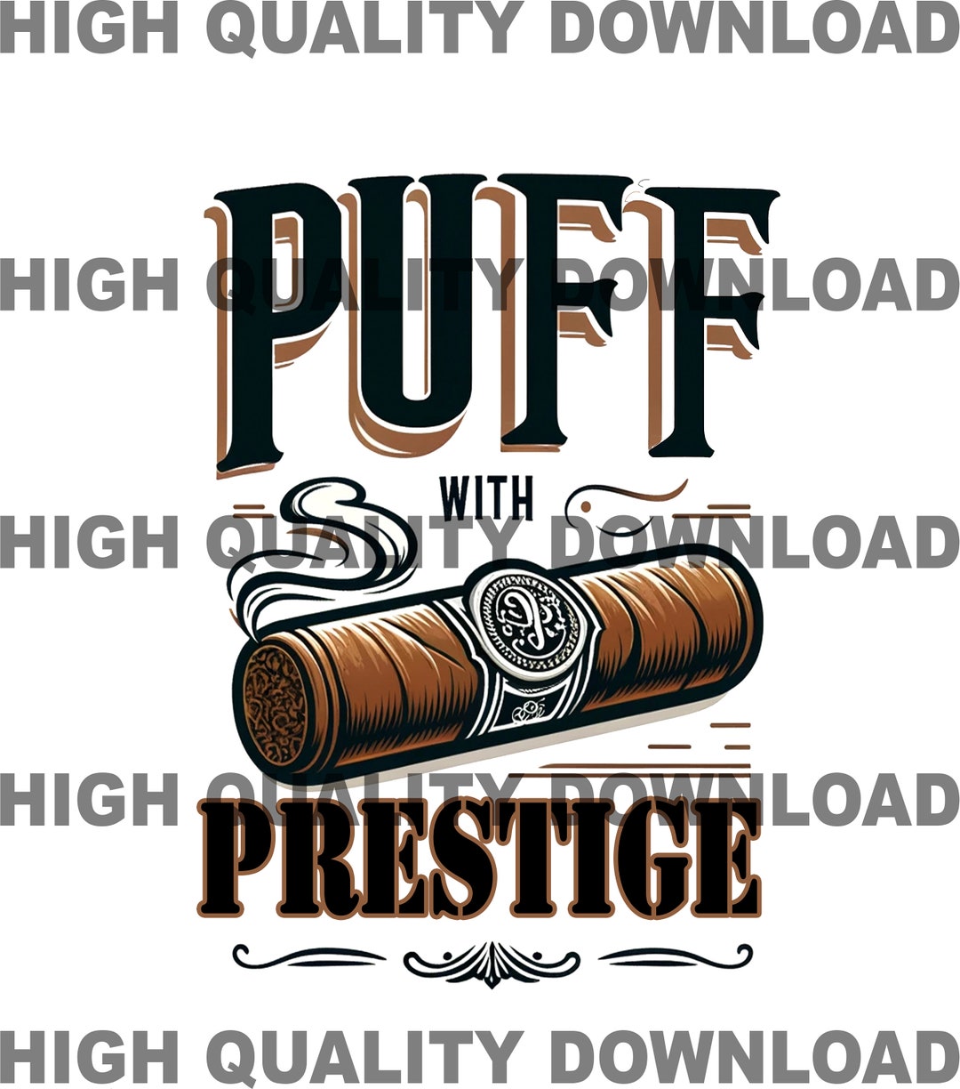 Gotta Tap Dat Ash Png, Puff With Prestige Digital File, Cigar Png ...
