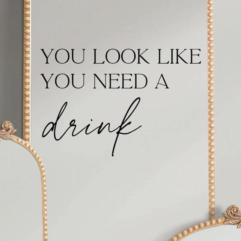 You Look Like You Need a Drink Decal - Etsy