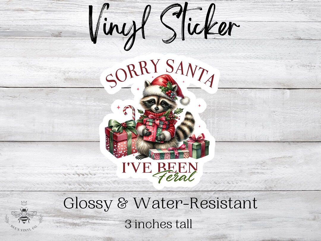 Sorry Santa, I've Been Feral Sticker Funny Cute Raccoon Sticker Feral ...