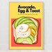 Wholesome Trio of Avocado Egg & Toast and We Just Go Together All Day ...