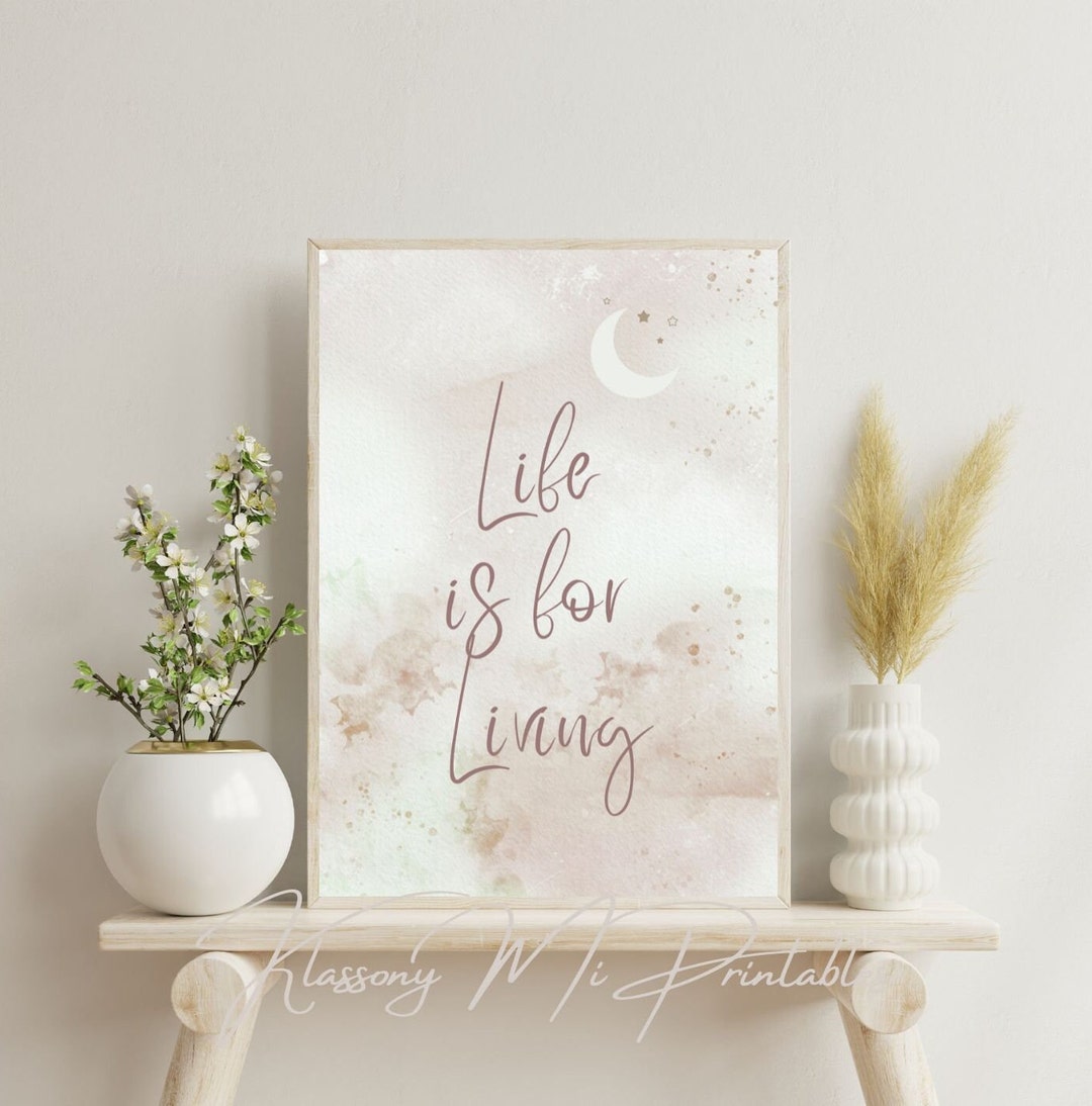 Life is for Living Affirmation Wall Art DIGITAL DOWNLOAD Affirmation ...