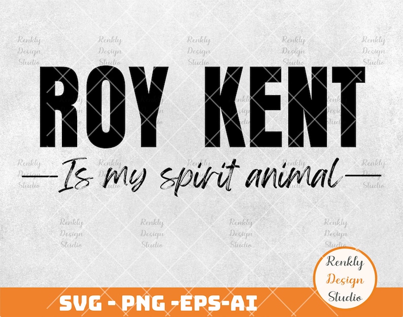 Roy Kent is My Spirit Animal Svg, Roy Kent Png, Digital Download ...