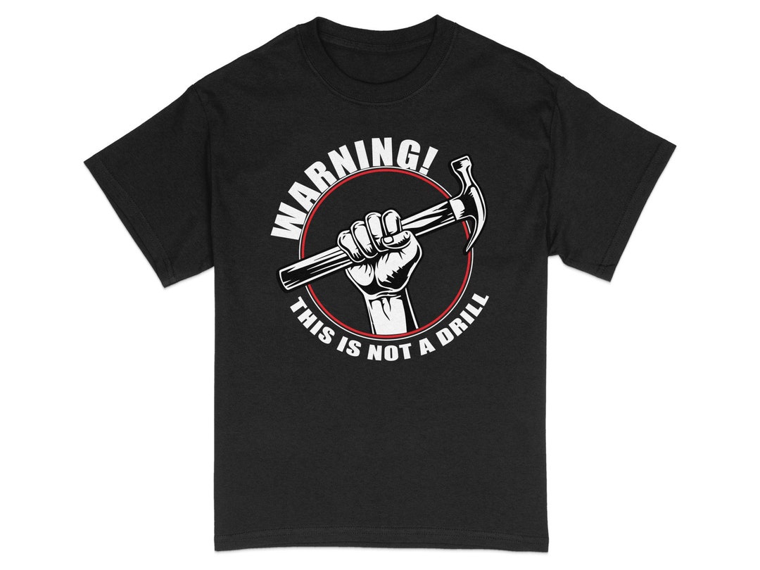 Warning This is Not a Drill T-shirt, Funny Carpenter Handyman Gift, Men ...