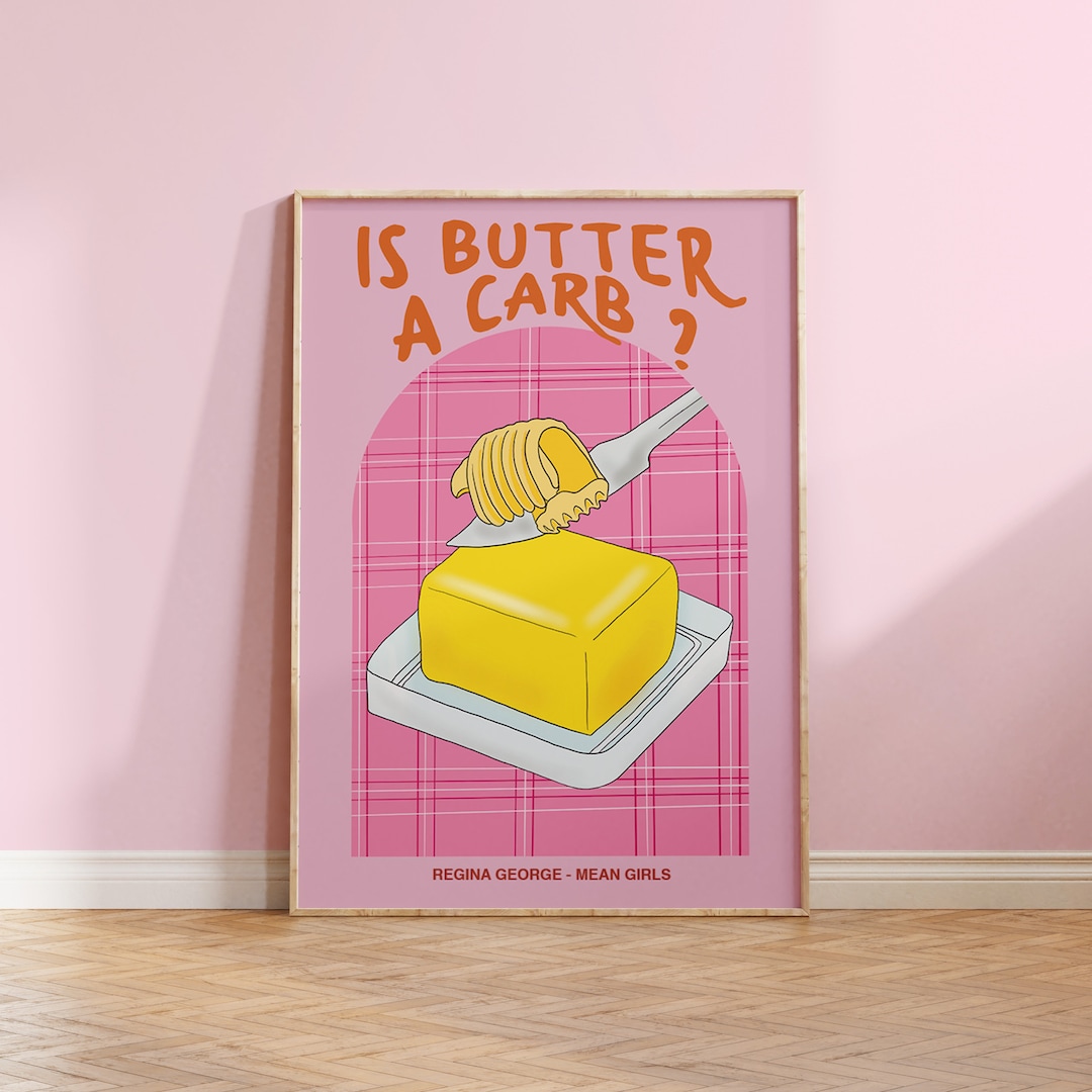 Mean Girls is Butter a Carb Quote Movie Print | Regina George Funny ...