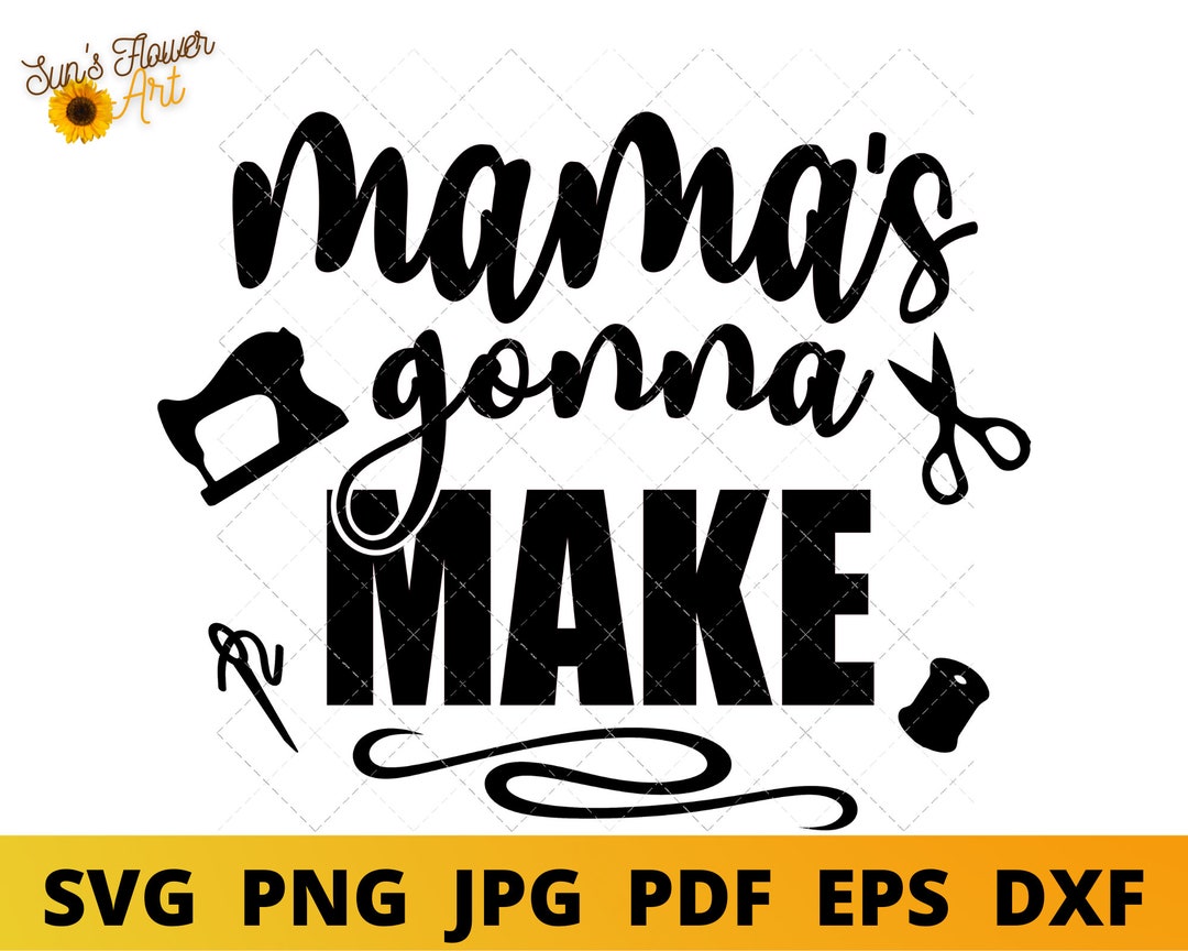 Mama's Gonna Make Crafty Mom SVG Cut File for Cricut Silhouette Tshirts ...