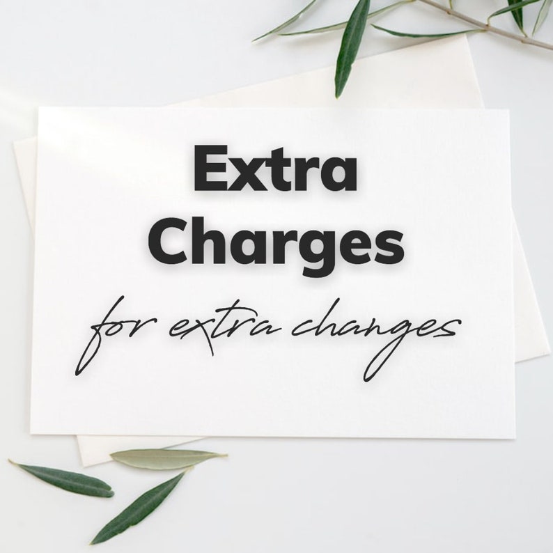 EXTRA CHARGES for Extra Changes - Etsy