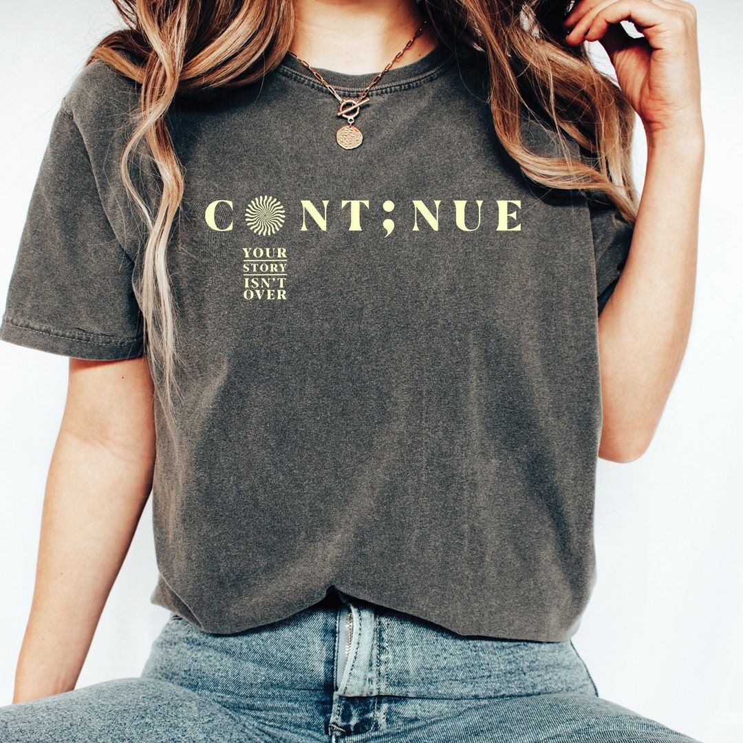 Continue Shirt Mental Health Shirt Suicide Prevention Cont;nue Shirt ...