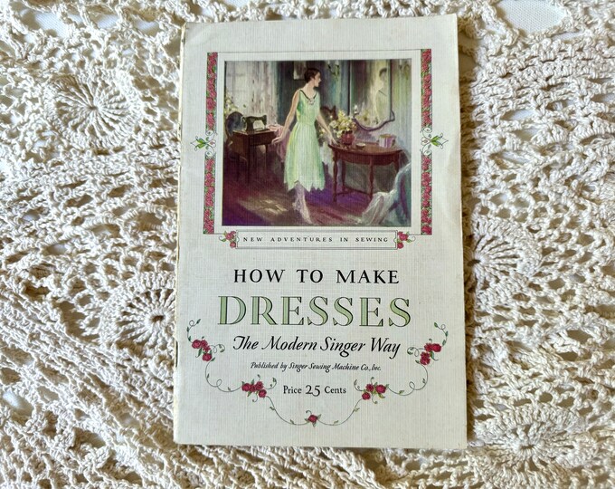 1920s "how to Make Dresses the Modern Singer Way" Booklet/©1928/sewing ...