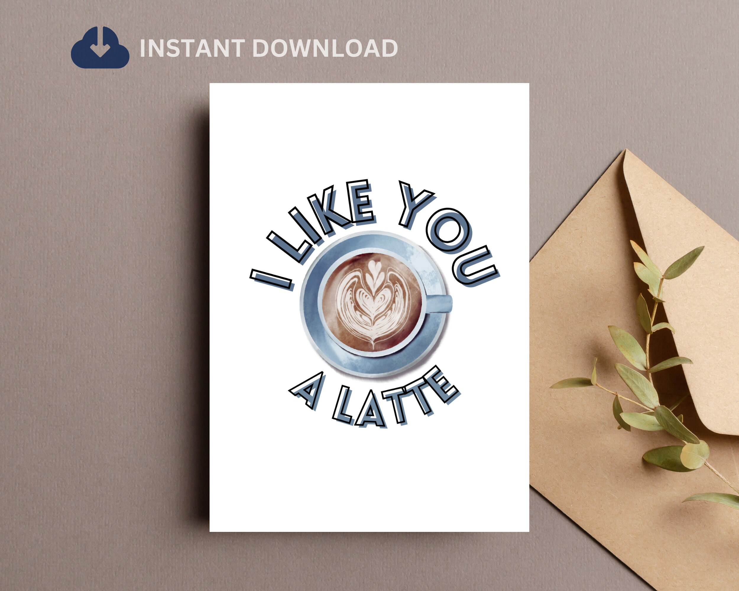 Printable I Like You A Latte Card | Friends Family Greeting Notecard ...