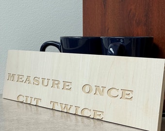 Measure Twice Cut Once Funny Sign - Etsy