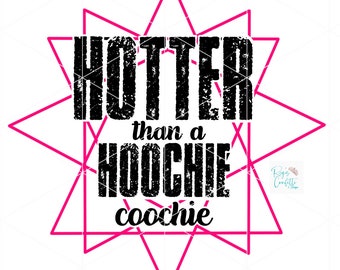 Hotter Than A Hoochie Coochie JPG File - Etsy