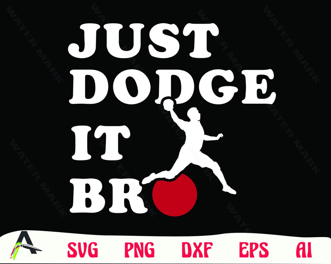 Dodgeball Svg File - Just Dodge It Bro for Cricut Dodge Ball Svg ...