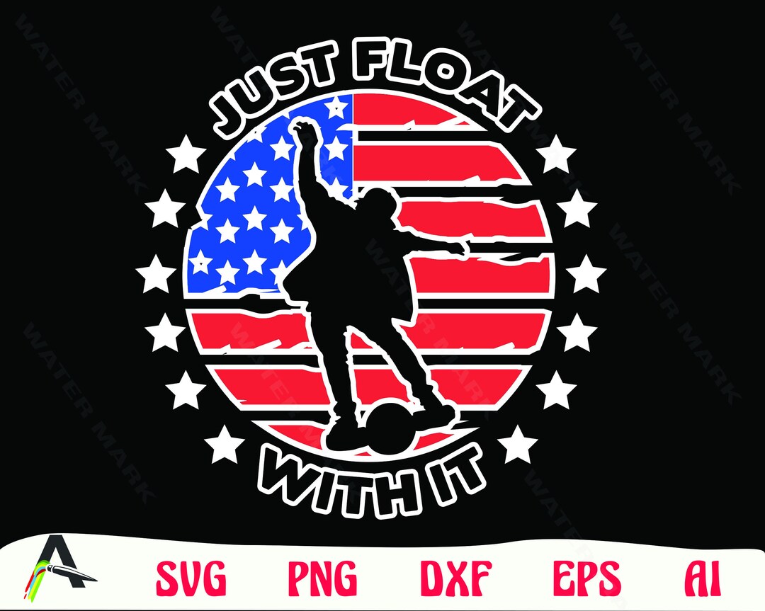 Onewheel Svg - Just Float With It Patriotic Us Flag Cut File Art ...