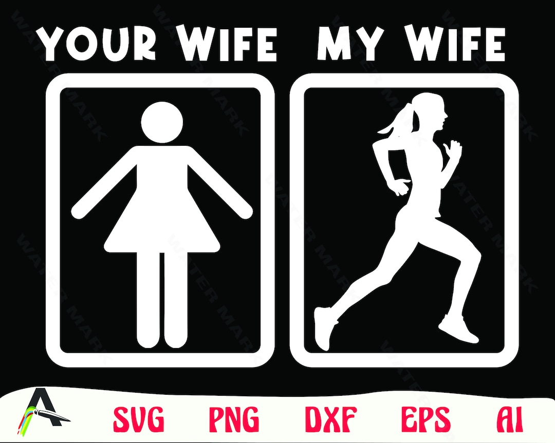 Running Svg - Your Wife My Wife Funny Art Cut Files Marathon Art ...