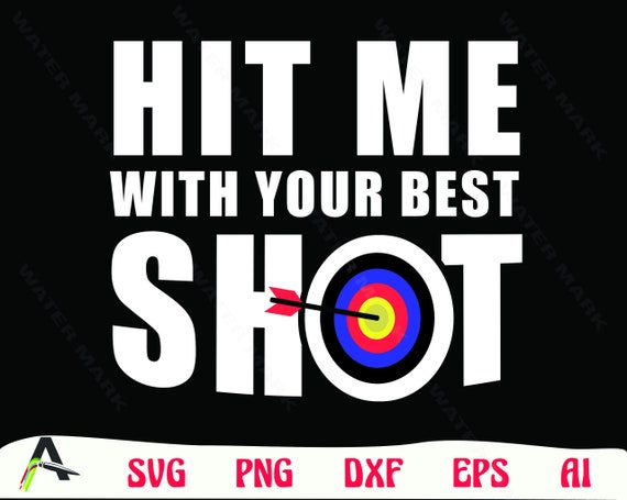 Archery Svg File Hit Me With Your Best Shot Design for | Etsy